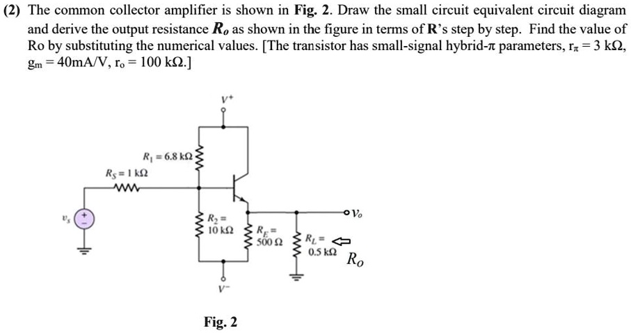 (2) The common collector amplifier is shown in Fig. 2. Draw the small circuit equivalent circuit ...