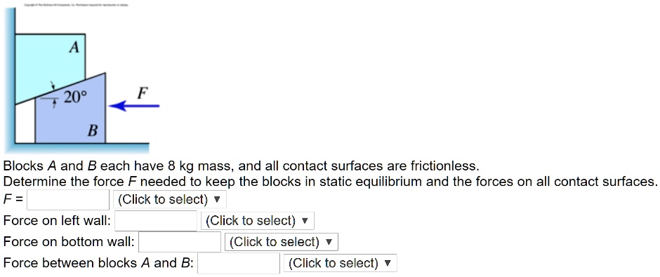 SOLVED: Text: A 20 B Blocks A and B each have an 8 kg mass, and all contact surfaces are ...