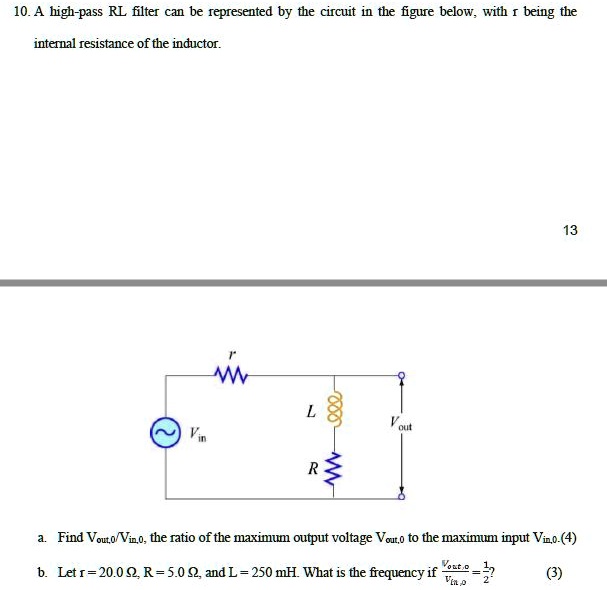 SOLVED: A high-pass RL filter can be represented by the circuit in the figure below, with "R ...