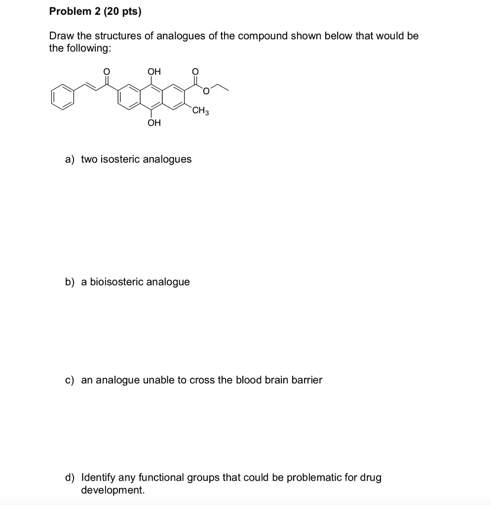 SOLVED:Problem 2 (20 pts) Draw the structures of analogues of the ...