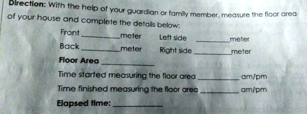 Direction: With the help of your guardian or family member, measure the ...