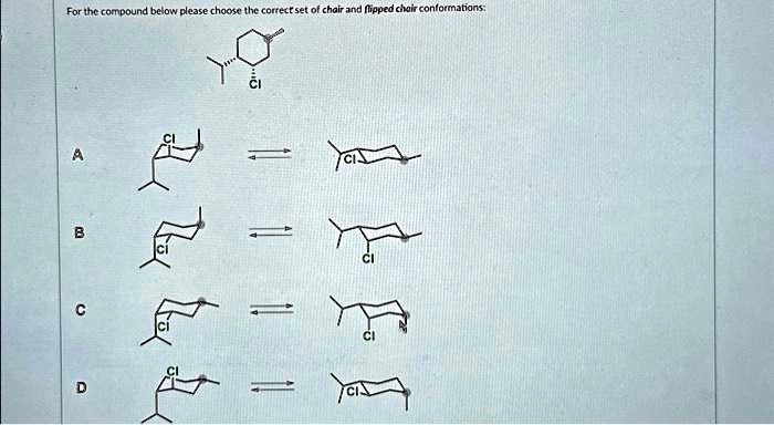 SOLVED: For the compound below please choose the correct set of chair ...