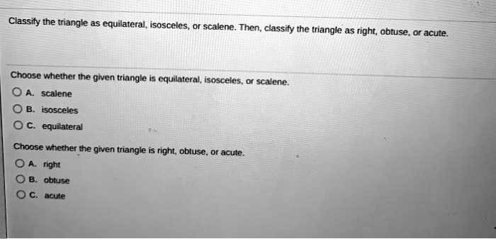 [GET ANSWER] classify the triangle as equilateral isosceles or scalene ...