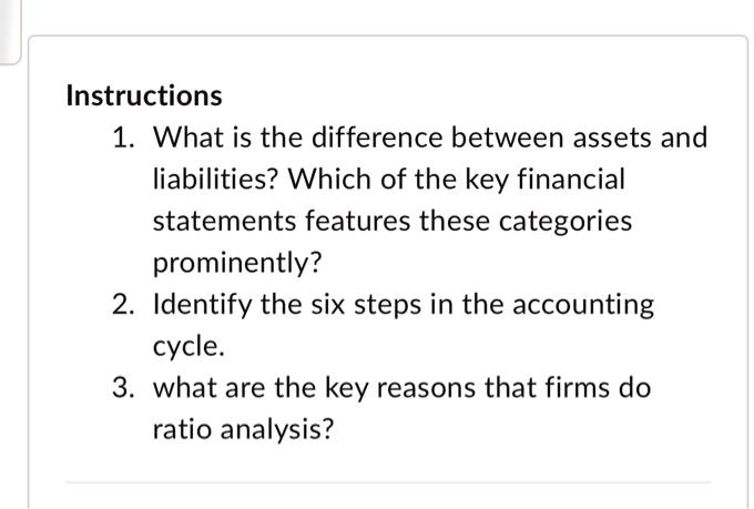 Instructions 1. What is the difference between assets and liabilities ...
