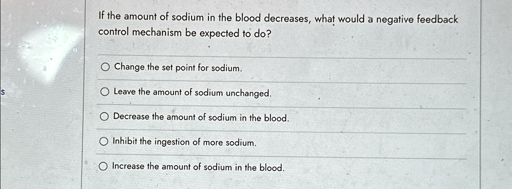 SOLVED: If the amount of sodium in the blood decreases, what would a ...