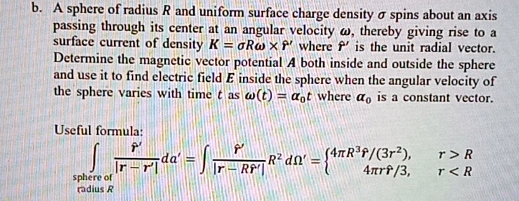b. A sphere of radius R and uniform surface charge density σ spins ...