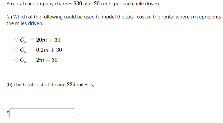 A rental car company charges $ 30 plus 20 cents per each mile driven ...