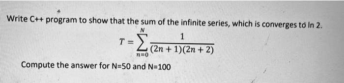 Write C++ program to show that the sum of the infinite series, which is ...