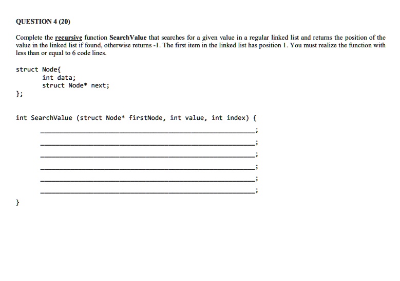 Solved Question 4 20 Complete The Recursive Function Searchvalue That Searches For A Given