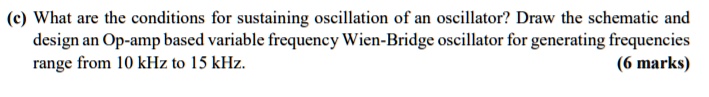 [GET ANSWER] (c) What are the conditions for sustaining oscillation of ...