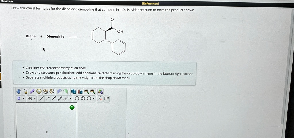 Reaction [References] Draw structural formulas for the diene and ...