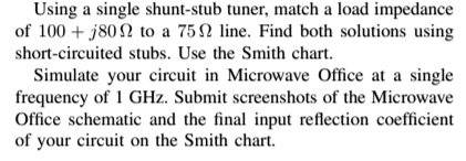 using a single shunt stub tuner match a load impedance of 100 j80 to a 75 linefind both ...