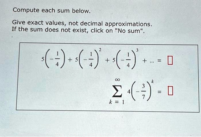 SOLVED: please help Compute each sum below. Give exact values, not ... SOLVED: please help Compute each sum below. Give exact values, not ...