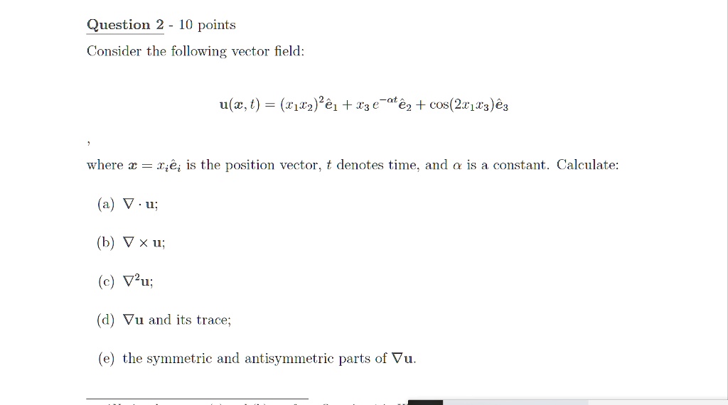 SOLVED: Question 2 10 points Consider the following vector field: u(z,1 ...