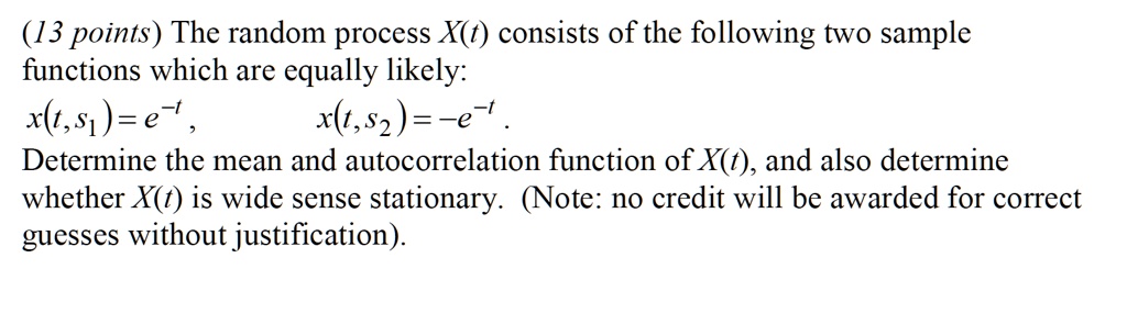 SOLVED: (13 points) The random process X(t) consists of the following two sample functions which ...