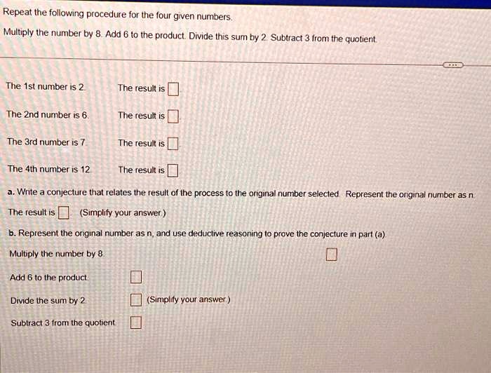 Repeat the following procedure for the four given numbers. Multiply the number by 8. Add 6 to ...
