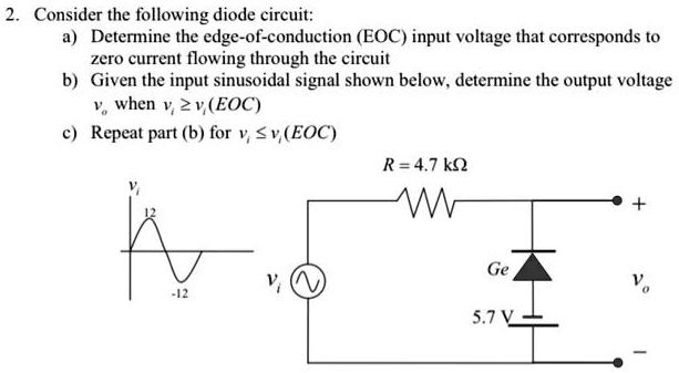 SOLVED: 2. Consider the following diode circuit: a) Determine the edge-of-conduction (EOC) input ...