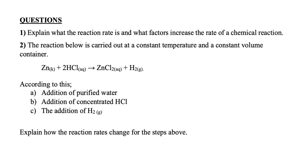 SOLVED: QUESTIONS 1) Explain what the reaction rate is and what factors ...