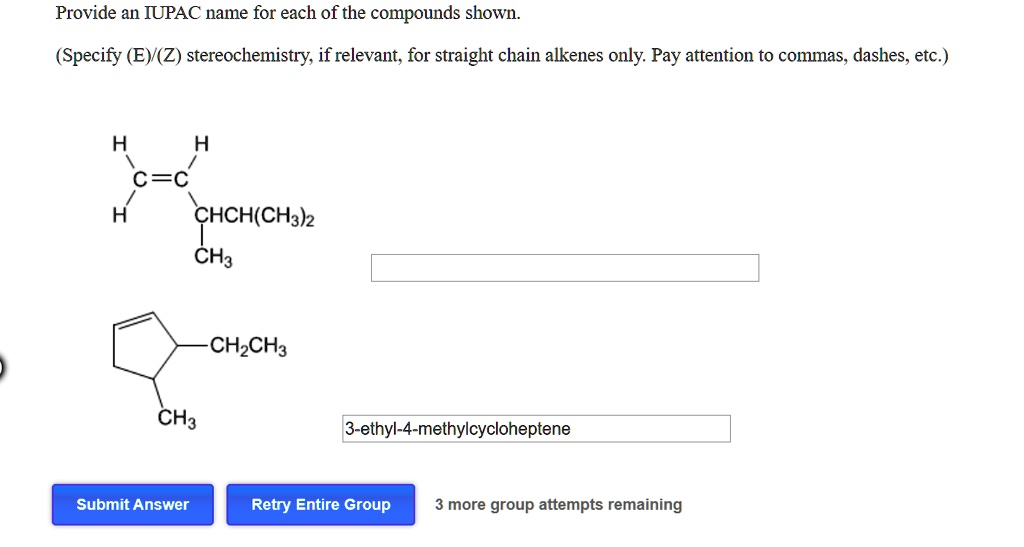 SOLVED: Provide an IUPAC name for each of the compounds shown. (Specify (E/Z) stereochemistry ...
