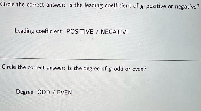SOLVED: Circle the correct answer: Is the leading coefficient of g ...