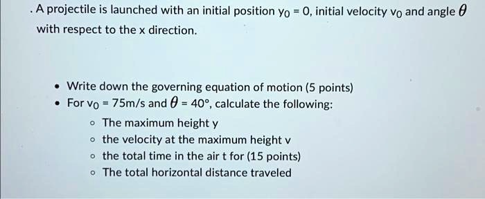 A projectile is launched with an initial position Yo = 0, initial velocity Vo, and angle Î¸ with ...