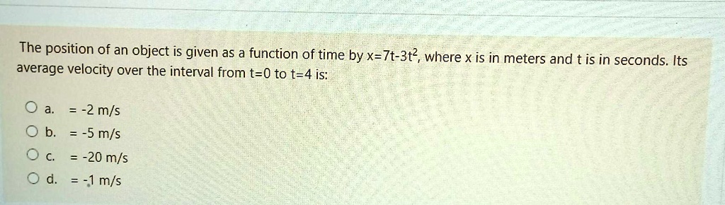 SOLVED: The position of an object is given as a function of time by X ...