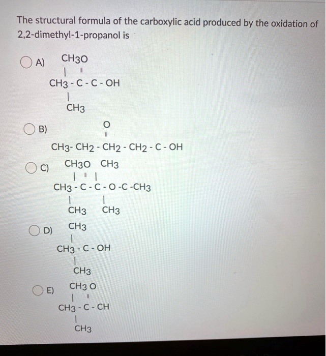 SOLVED: The structural formula of the carboxylic acid produced by the ...