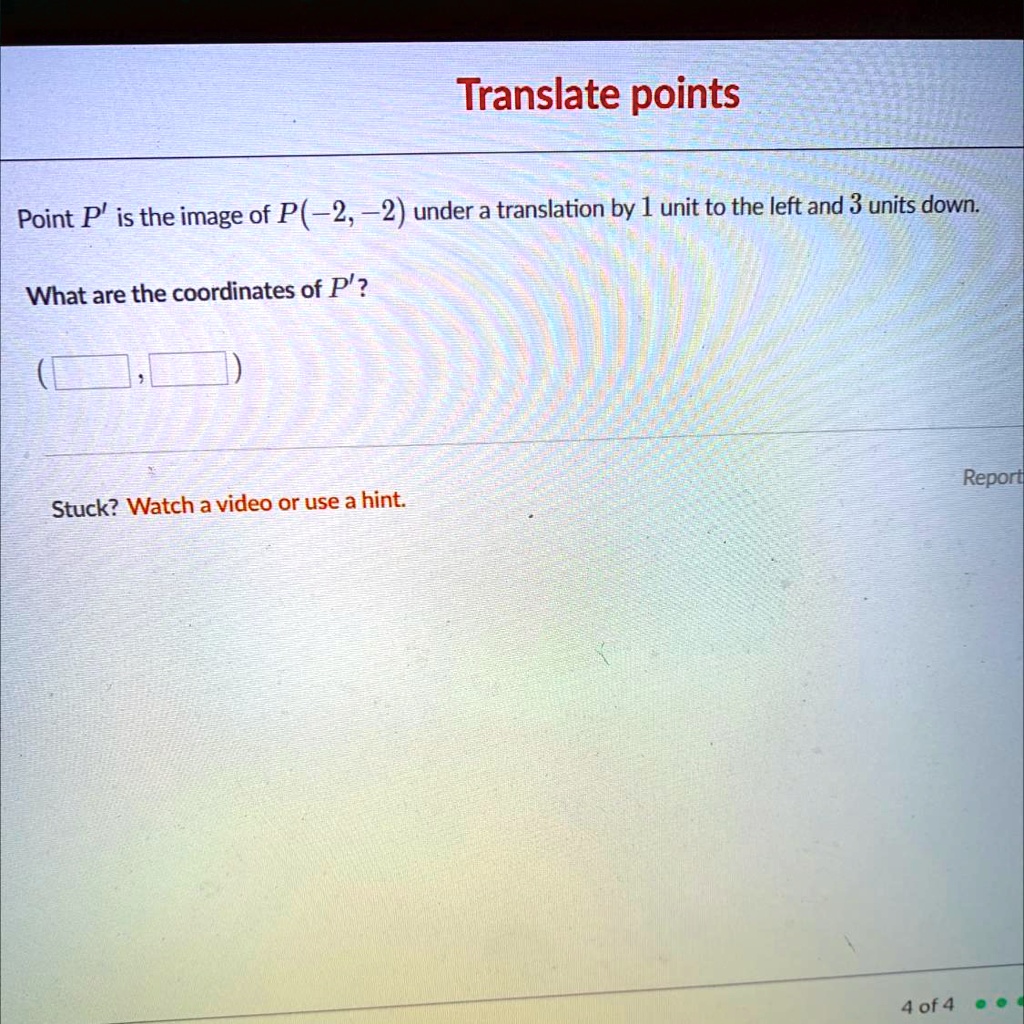 Translate points Point P' is the image of P(-2, -2) under a translation by 1 unit to the left ...