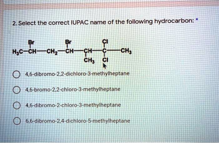 VIDEO solution: Select the correct IUPAC name of the following hydrocarbon: Br Br Cl H3C-CH2-CH2 ...