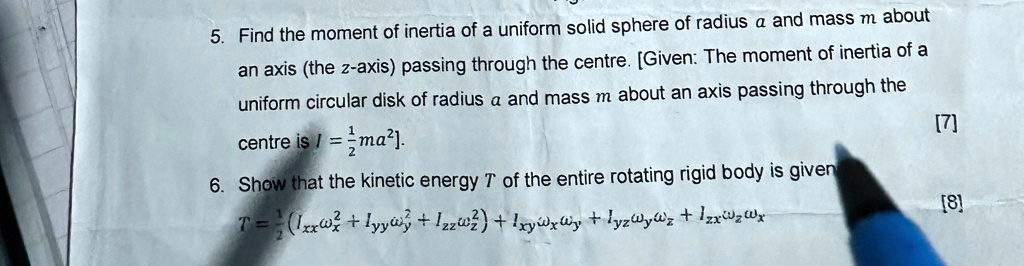 5. Find the moment of inertia of a uniform solid sphere of radius a and ...