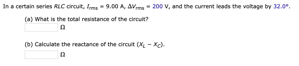 SOLVED: In a certain series RLC circuit, Irms 9.00 A, AVrms 200 V, and ...