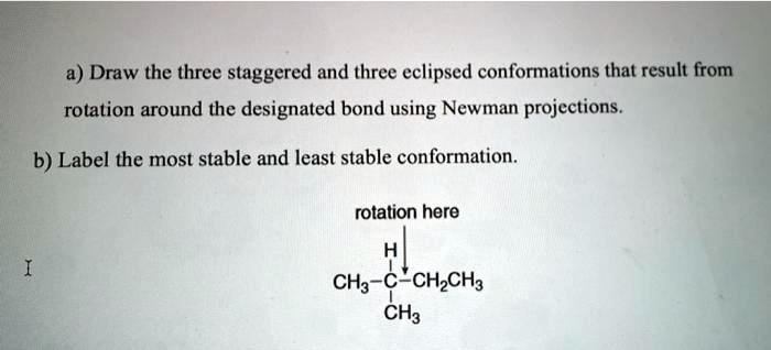 SOLVED: a)Draw the three staggered and three eclipsed conformations that result from rotation ...