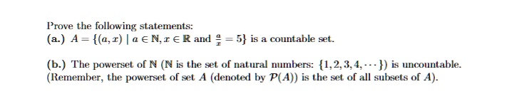 SOLVED: Prove the following statements: (a,c) eNfeR and # = 5 is a countable set. The powerset ...