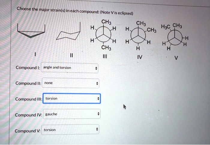 SOLVED: Choose the major strain(s) in each compound: (Note Vis eclipsed) CH3 CH3 Hgc CH3 CH3 ...