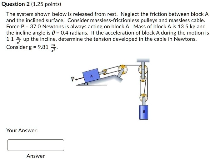 SOLVED: Question 2(1.25 points) The system shown below is released from rest. Neglect the ...