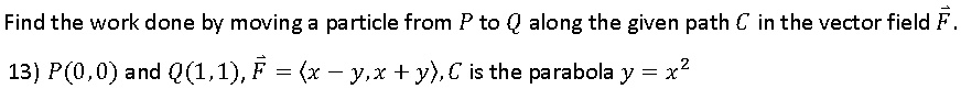 find the work done by moving a particle from p to along the given path ...
