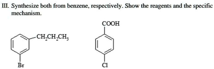 SOLVED: II. Synthesize both from benzene, respectively. Show the ...