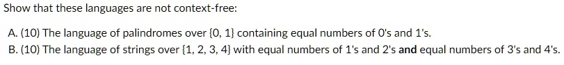 Get Answer Show That These Languages Are Not Context Free A 10 The Language Of Palindromes