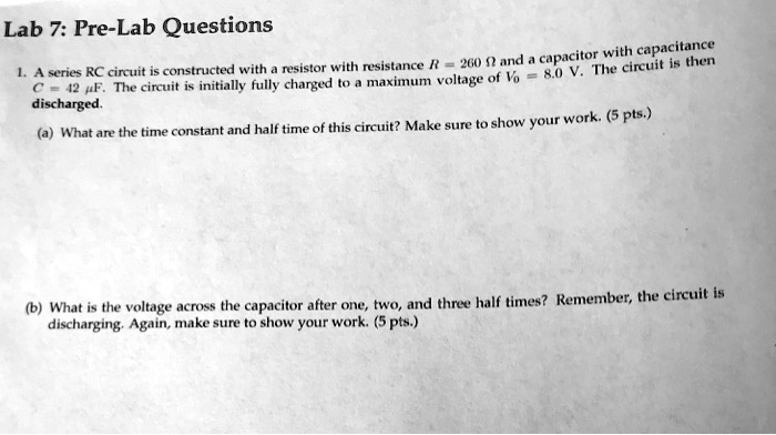 SOLVED: Lab 7: Pre-Lab Questions with epucitance "260 l nd cpacitor ...