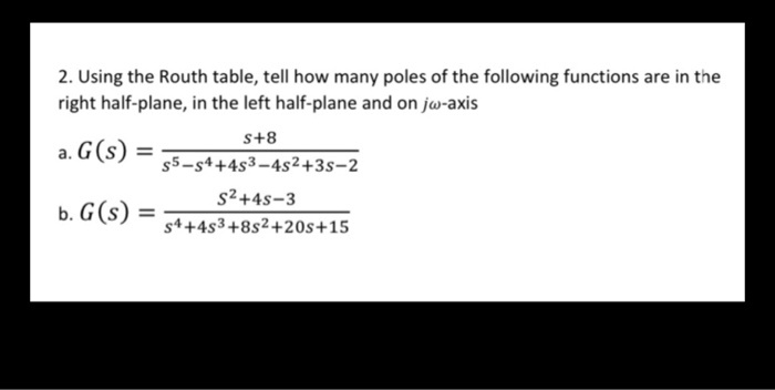 Solved Writing Clear Please 2using The Routh Tabletell How Many Poles Of The Following 