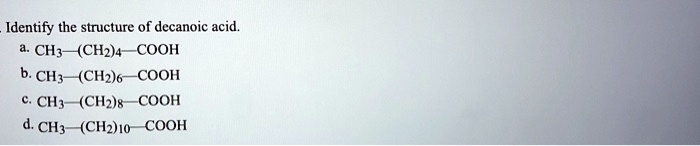 identify the structure of decanoic acid chz ch24 cooh b chz ch26 cooh ch chzs cooh ch ch21o cooh ...