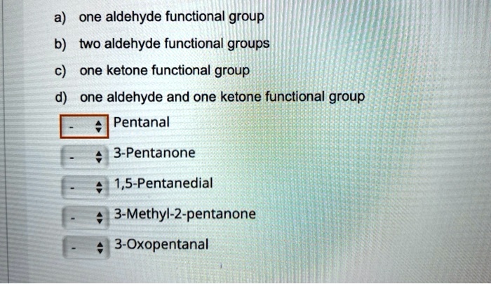 SOLVED: a) one aldehyde functional group b) two aldehyde functional ...