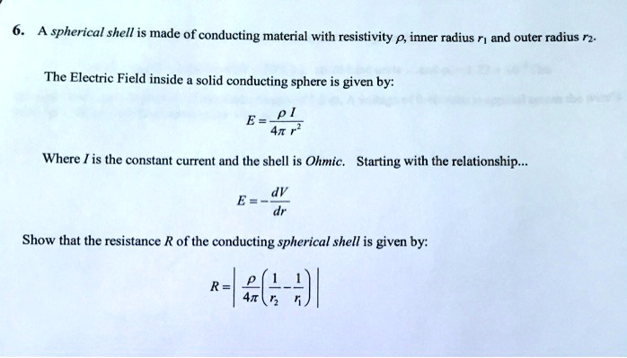 a spherical shell is made of conducting material with resistivity p inner radius and outer ...
