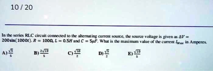 SOLVED: In the series RLC circuit connected to the alternating current source, the source ...