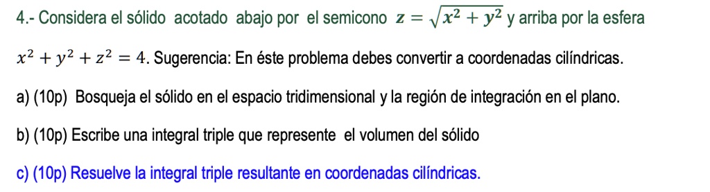4 considera el solido acotado abajo por el semicono 2 x2 y2 y arriba ...
