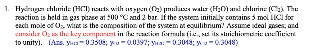1. Hydrogen chloride (HCl) reacts with oxygen (O2) produces water (H2O ...