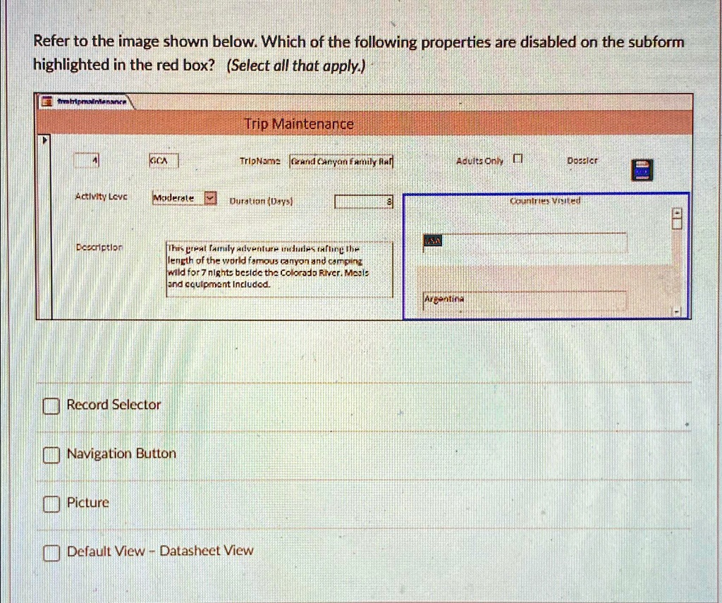 Refer to the image shown below. Which of the following properties are disabled on the subform ...