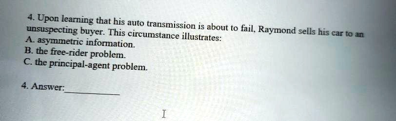 4. Upon learning that his auto transmission is about to fail, Raymond ...