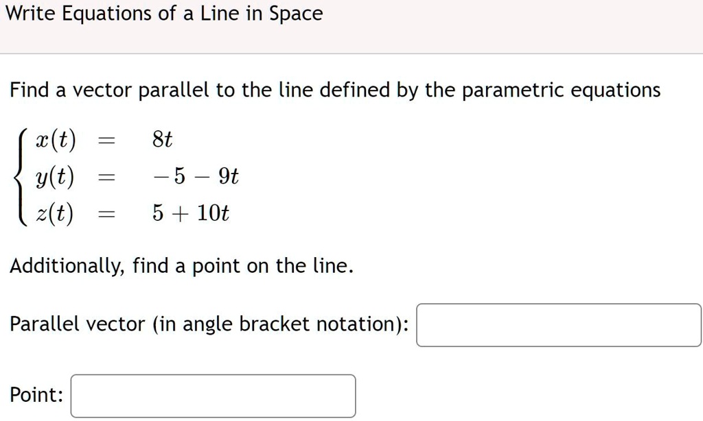 SOLVED: Write Equations of a Line in Space Find a vector parallel to the line defined by the ...