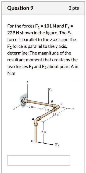 Question 9 3 pts For the forces F1 = 101 N and F2 = 229 N shown in the ...